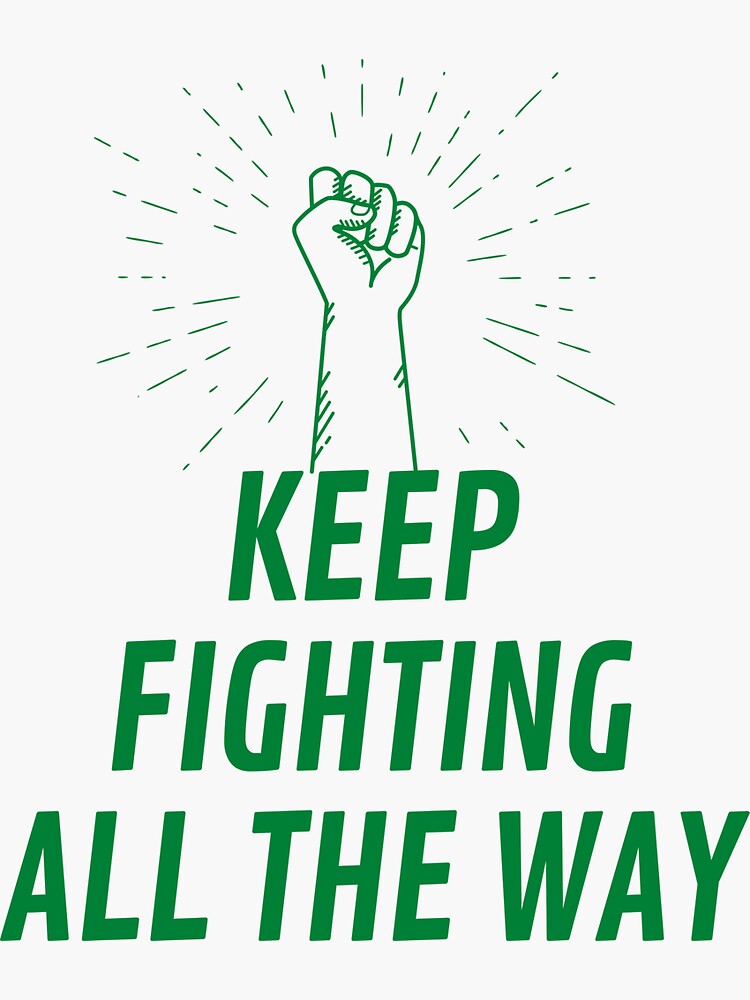 "KEEP FIGHTING ALL THE WAY" Sticker by AntonyFashion | Redbubble