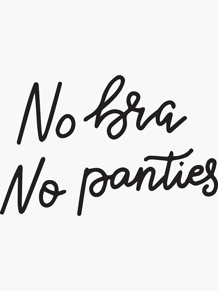 Sexual Funny Meme No Bra No Panties Sticker By Nikita2162 Redbubble