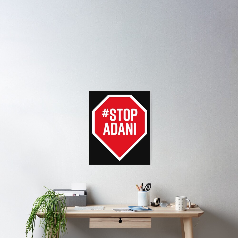 "stop adani " Poster by RammiDaxlits | Redbubble