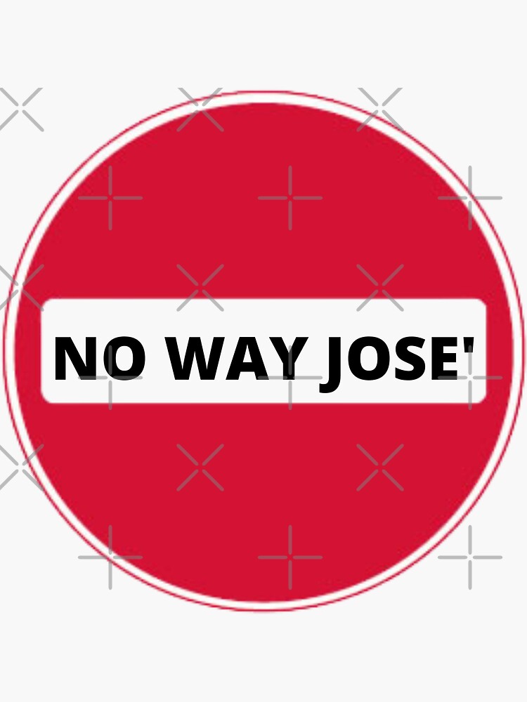 "No Way Jose Road Sign" Sticker for Sale by SlangoStyle | Redbubble