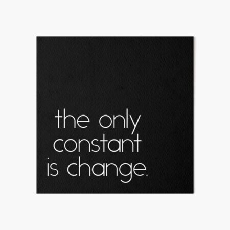 "The Only Constant is Change - Heraclitus Quote" Art Board Print by ...