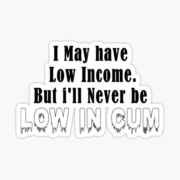 "Low Income " Sticker by stcherish | Redbubble