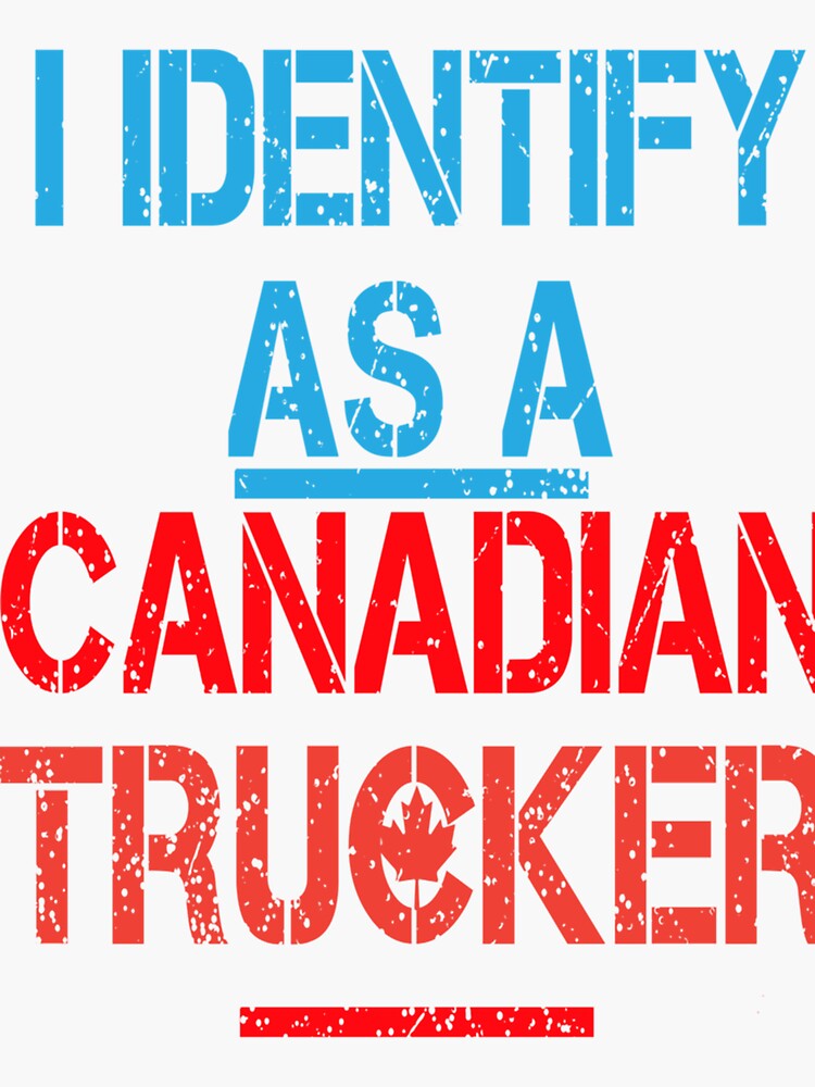 "i identify as a canadian trucker " Sticker by TheLaughhome | Redbubble