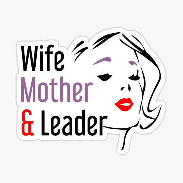 "Wife, Mother & Leader" Sticker by threeace | Redbubble
