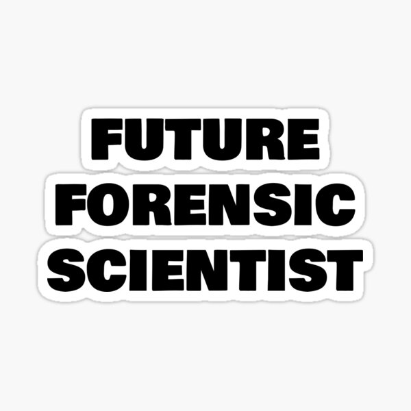 "FUTURE FORENSIC SCIENTIST" Sticker for Sale by joebrad | Redbubble