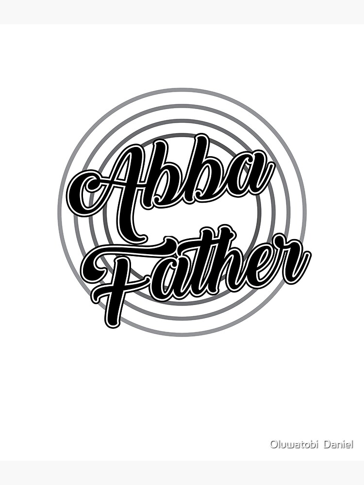"Abba Father | God our Father" Poster for Sale by twigonnet | Redbubble