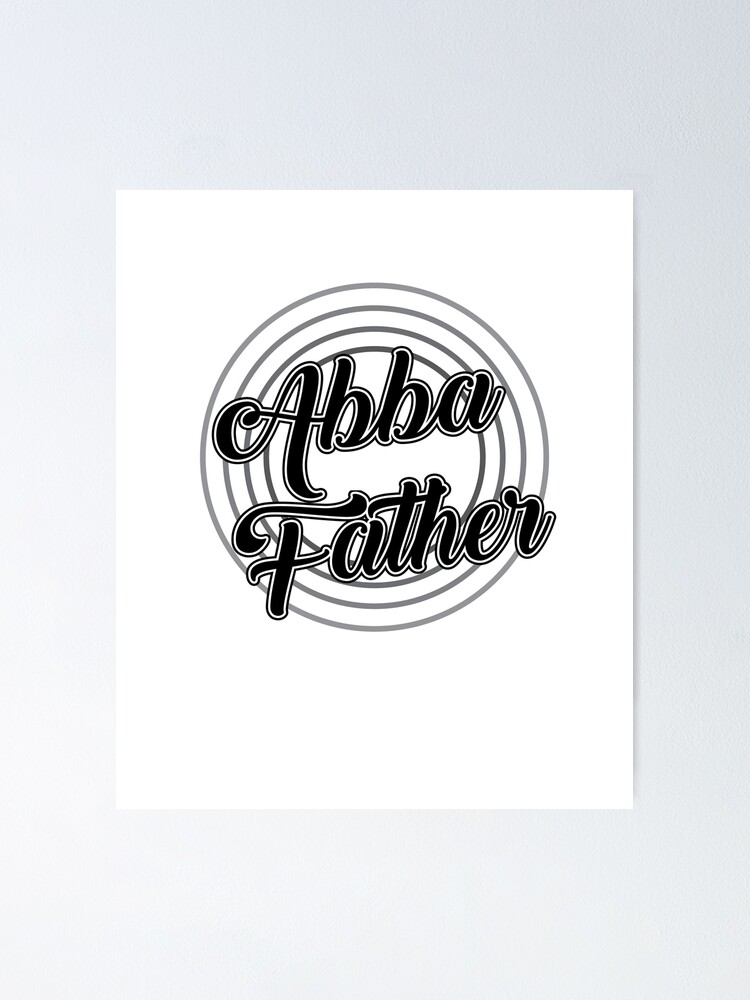 "Abba Father | God our Father" Poster for Sale by twigonnet | Redbubble