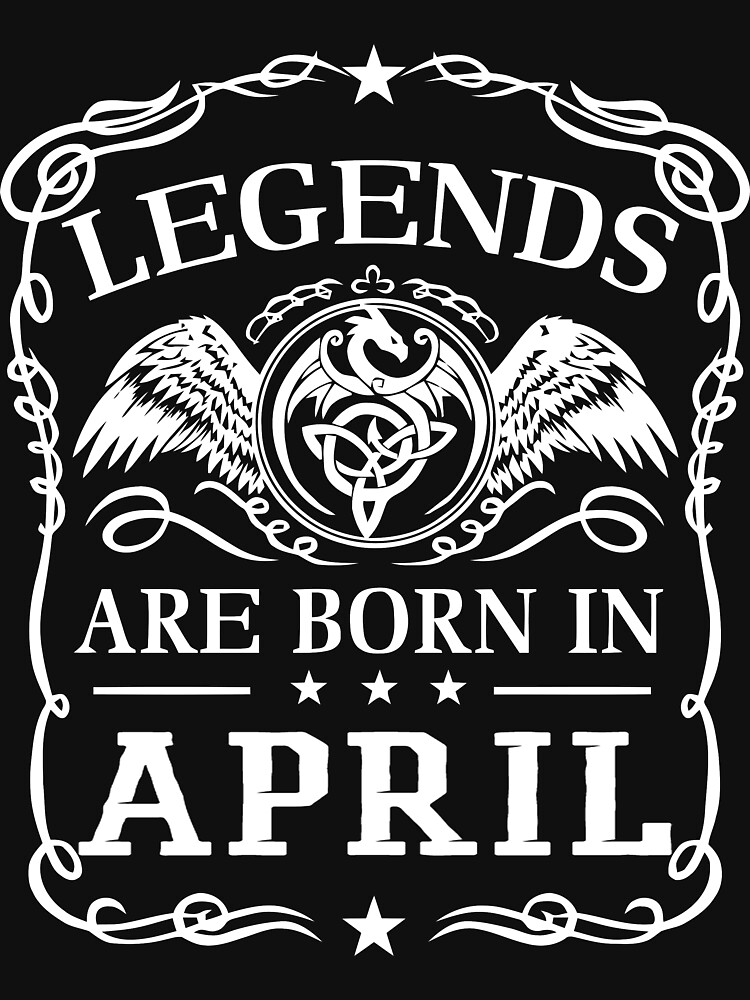 "legends are born in APRIL" T-shirt for Sale by LegendsTEE | Redbubble ...