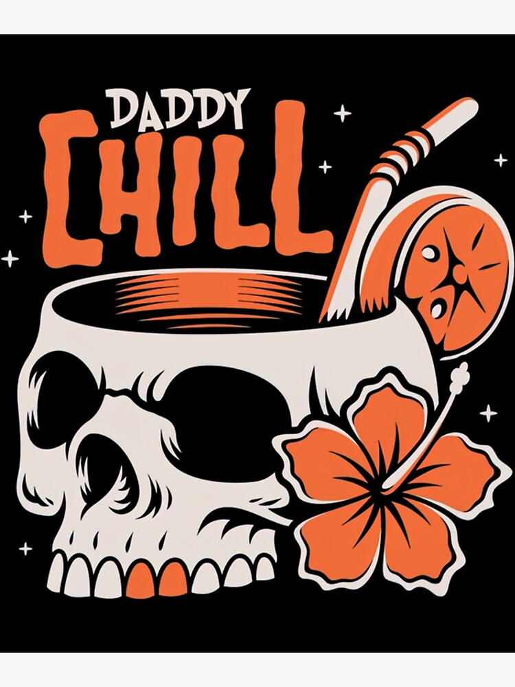 "Daddy Chill, Daddy Chill Meme " Poster for Sale by noitannations ...