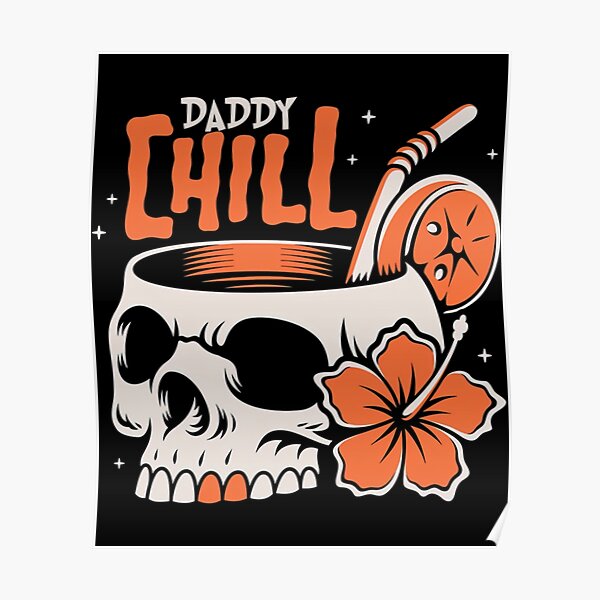 "Daddy Chill, Daddy Chill Meme " Poster for Sale by noitannations ...