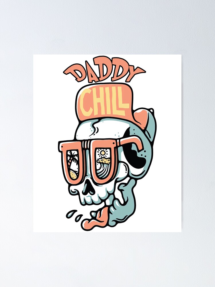 "Daddy Chill, Daddy Chill Meme" Poster for Sale by noitannations ...