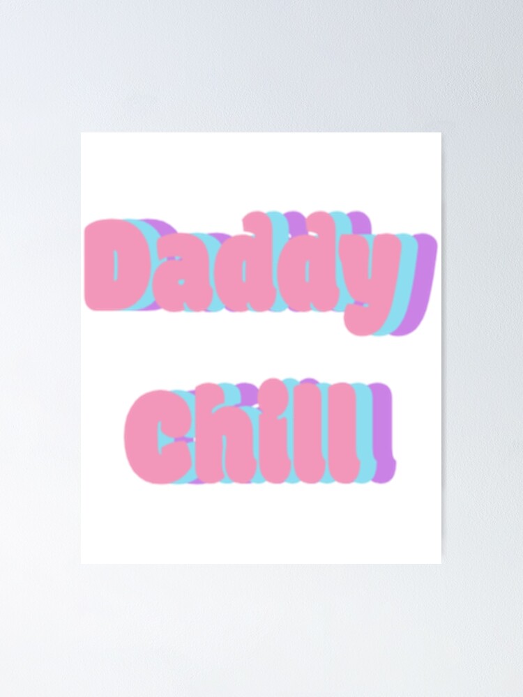 "tik tok meme Daddy Chill " Poster for Sale by noitannations | Redbubble