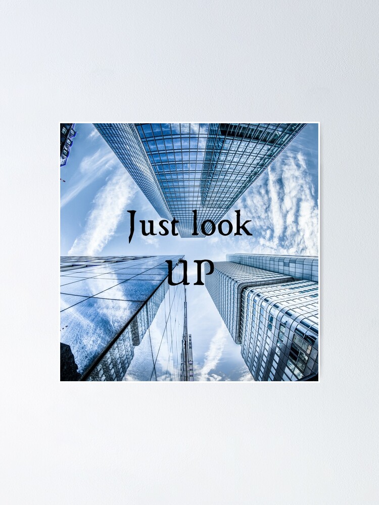 "Just look up!" Poster for Sale by Viral-Me | Redbubble