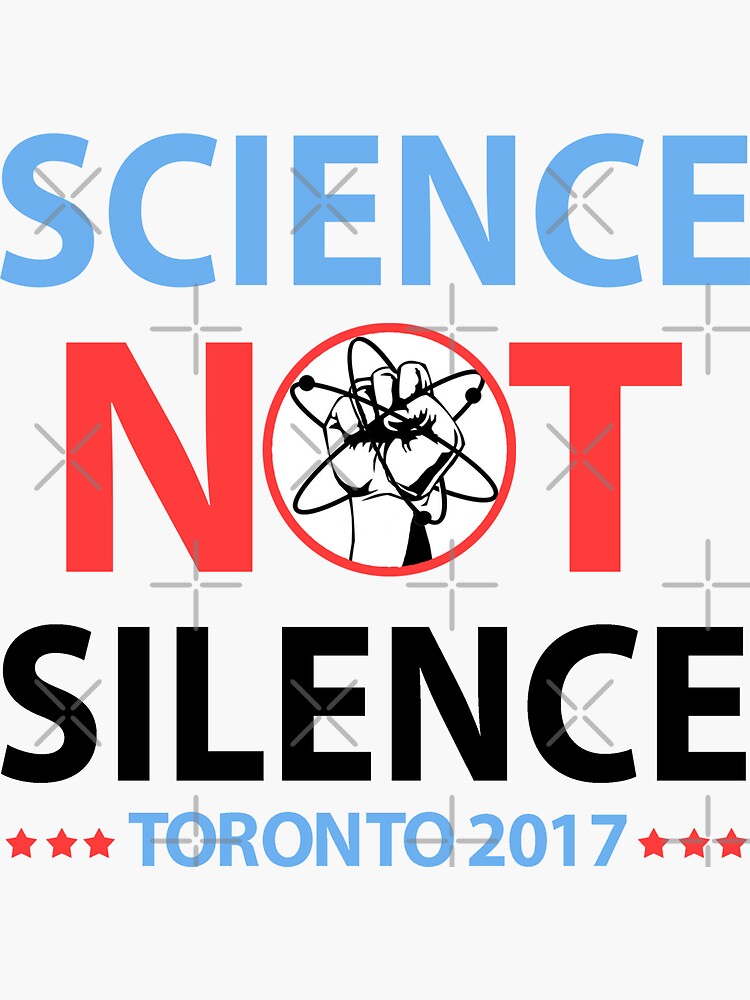 "Science NOT Silence Toronto" Sticker for Sale by TheTaurus | Redbubble