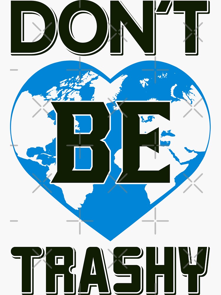 "Don't be trashy" Sticker by pnkpopcorn | Redbubble
