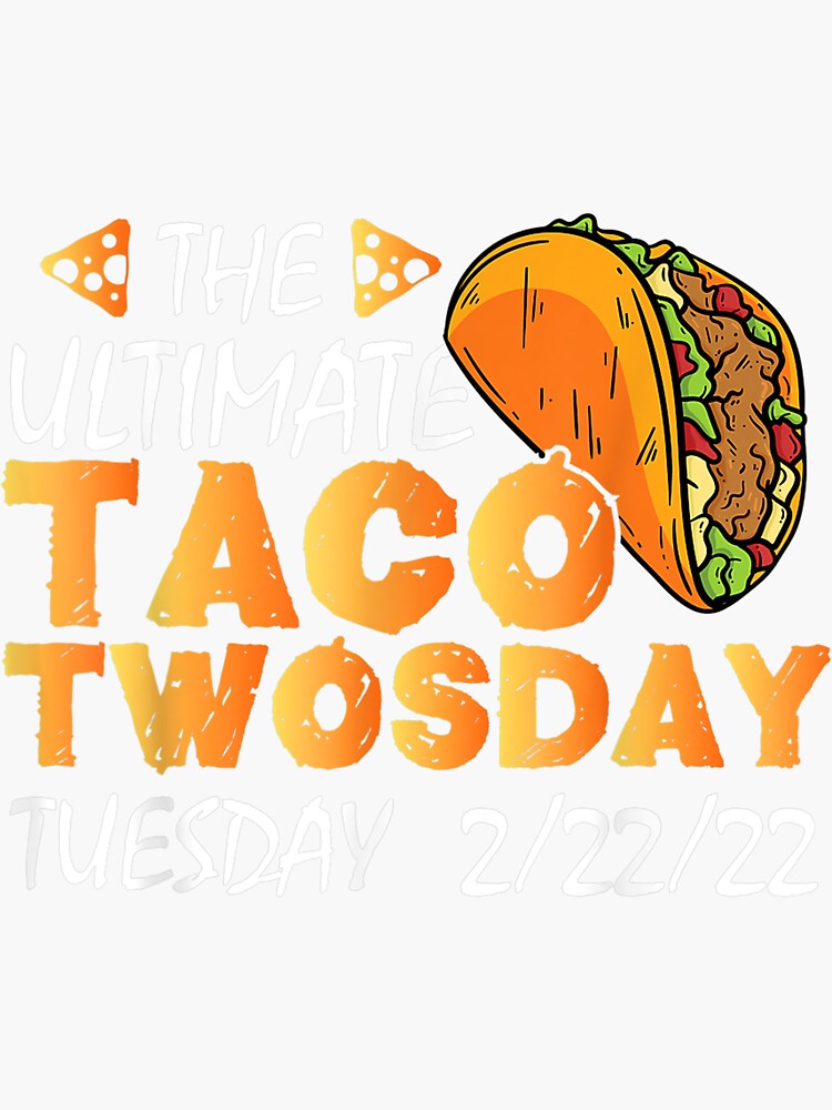"Taco Twosday The Ultimate Taco Twosday Tuesday 2 22 22 2022 " Sticker ...