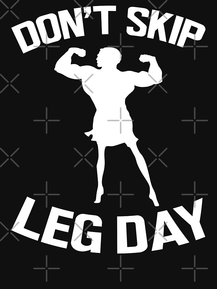"DON'T SKIP LEG DAY" T-shirt by limitlezz | Redbubble