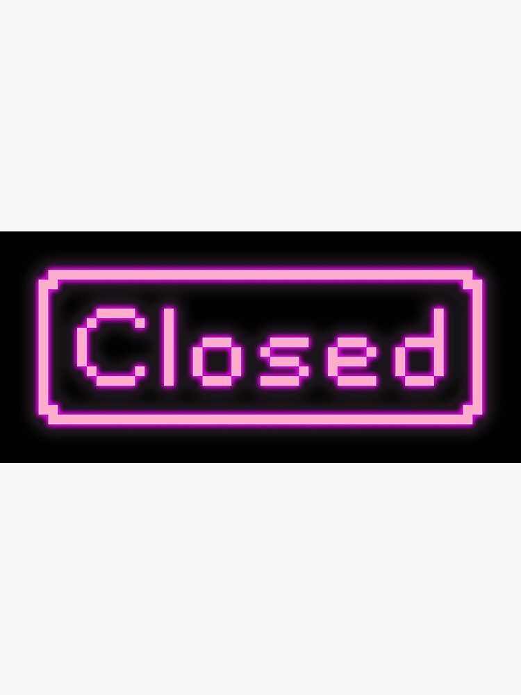 "Neon Closed Sign" Poster for Sale by 8bitGnoblin | Redbubble