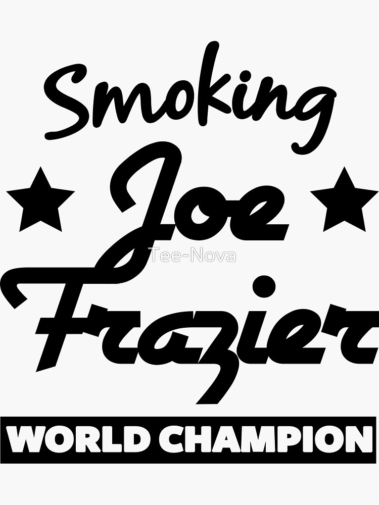 "Smokin Joe Frazier" Sticker for Sale by Tee-Nova | Redbubble