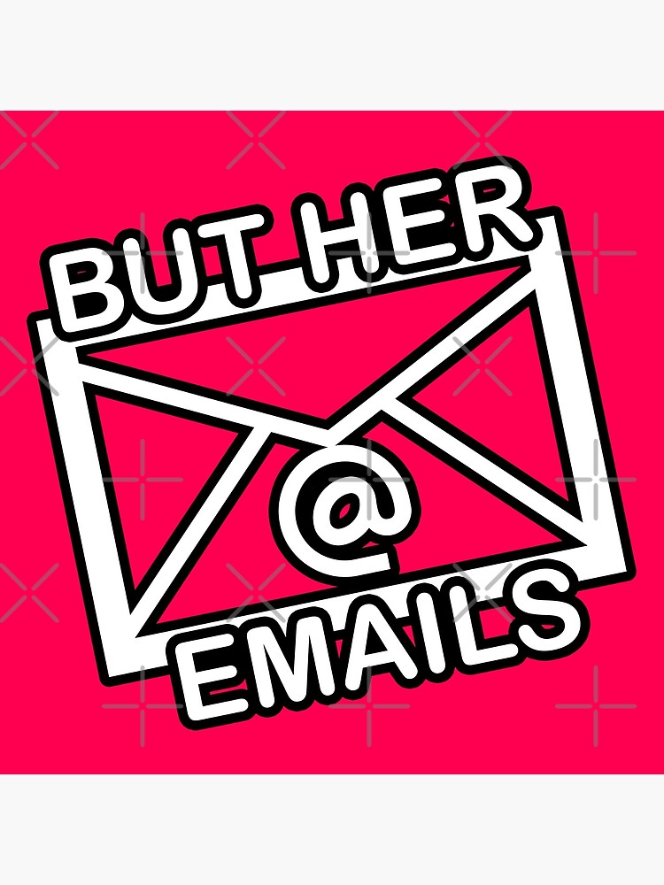 "But her emails, but her emails meme, funny hilarious email words ...