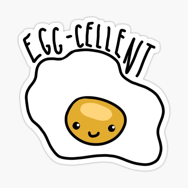 "Egg-cellent!" Sticker by UniquelySteph | Redbubble