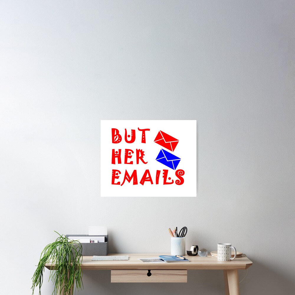 "But Her Emails Slogan Meme" Poster for Sale by Vijithvv | Redbubble
