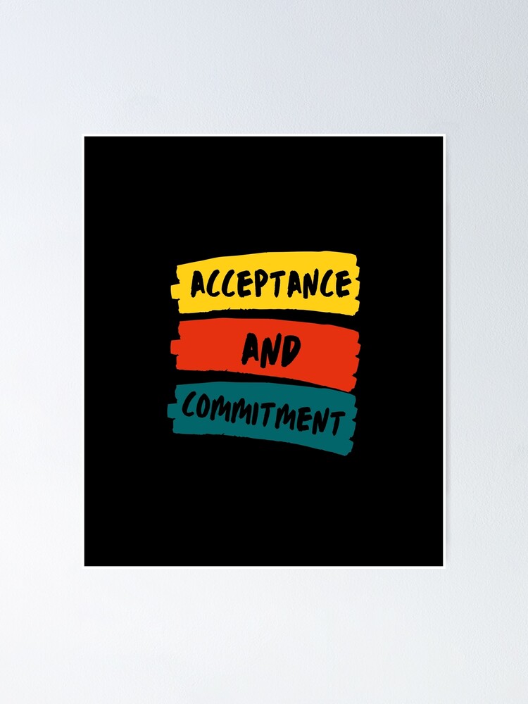 "Acceptance And Commitment" Poster for Sale by wanc-designs | Redbubble