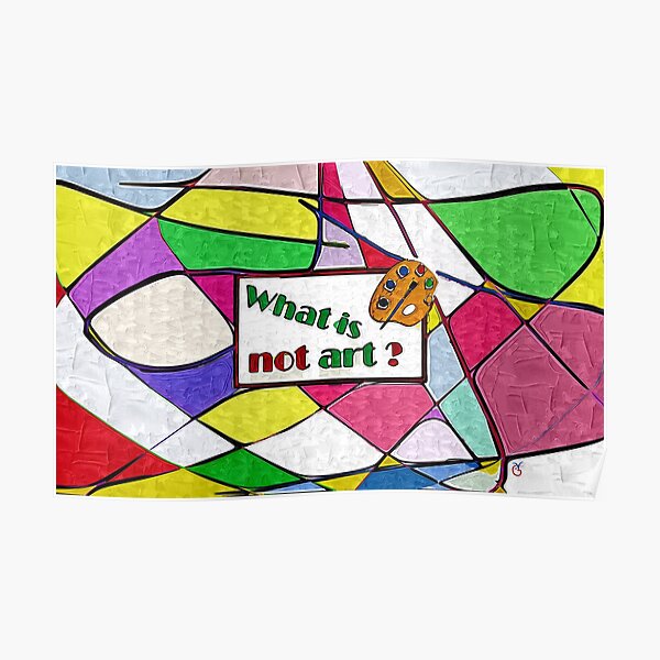 "What is not art?" Poster for Sale by VladGero | Redbubble