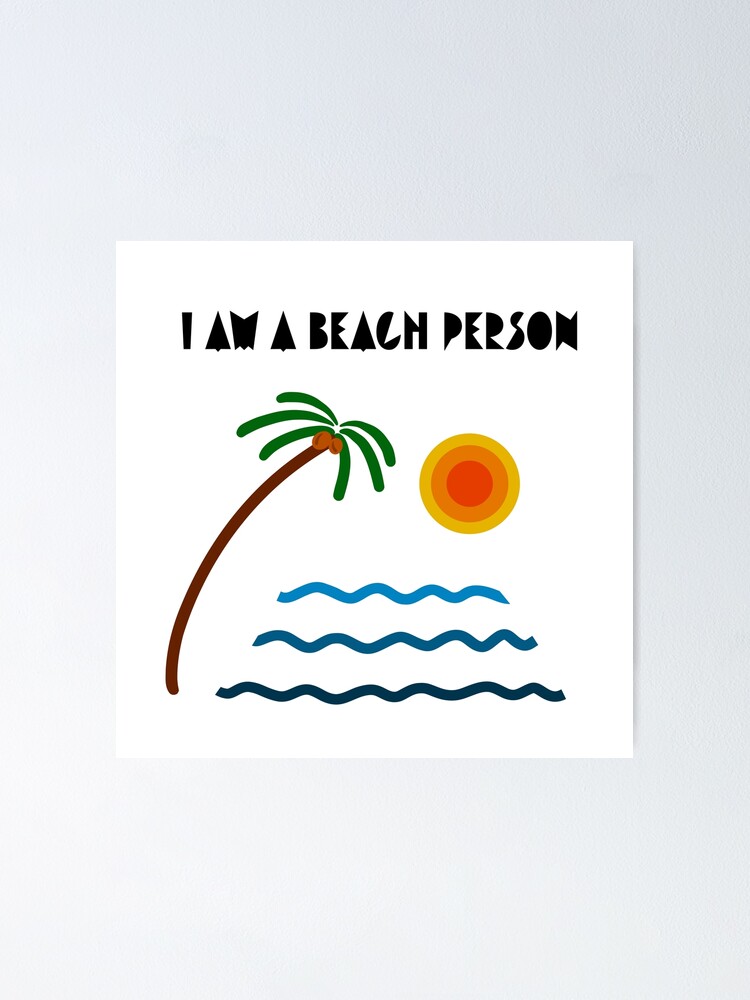 "I am a beach person!!" Poster for Sale by Rtsartmania | Redbubble