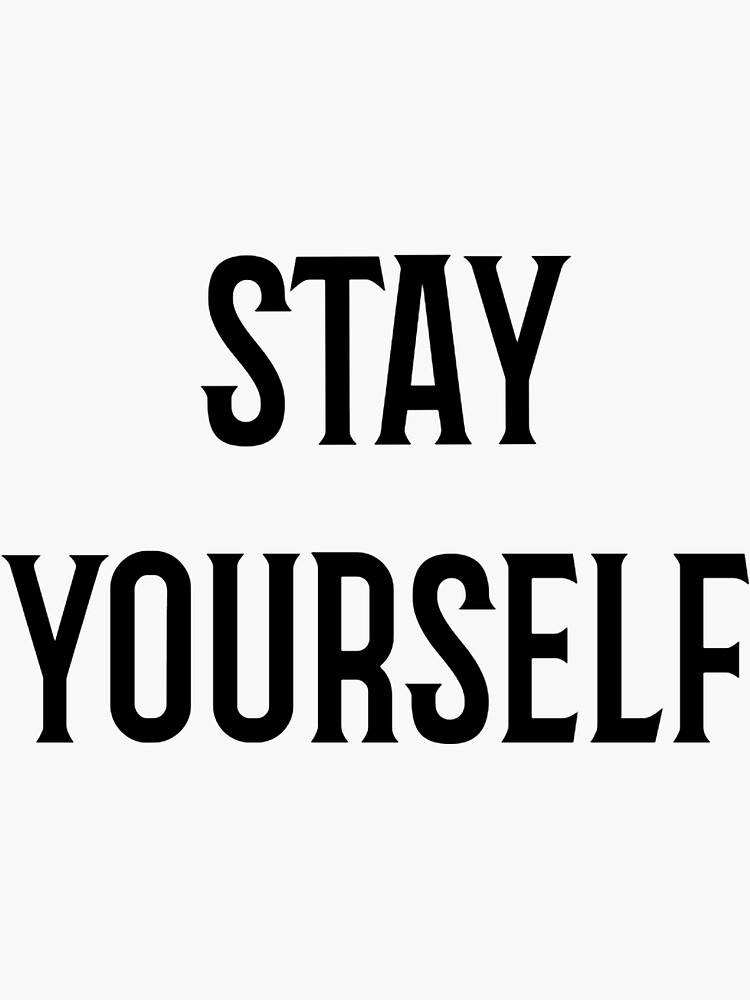 "STAY YOURSELF" Sticker by x12s | Redbubble