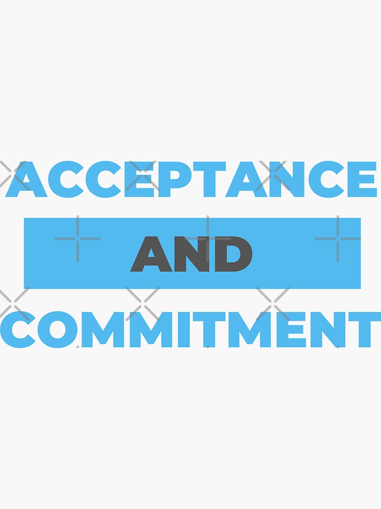 "acceptance and commitment " Sticker by axoniej | Redbubble