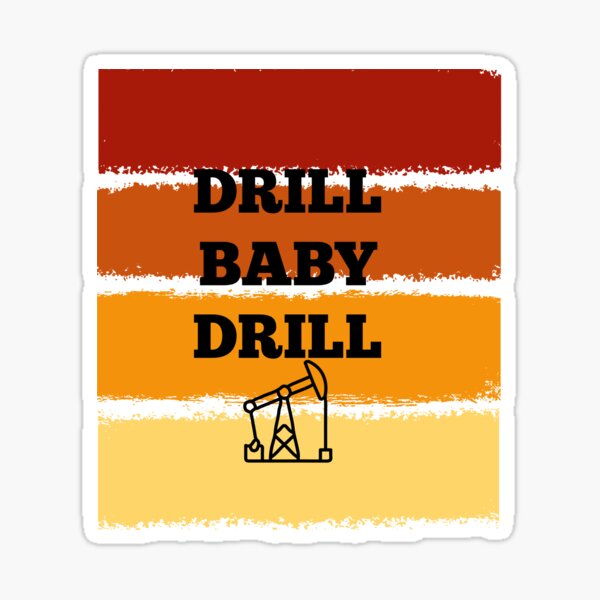 "Drill Baby Drill " Sticker by Losthorsedesign | Redbubble