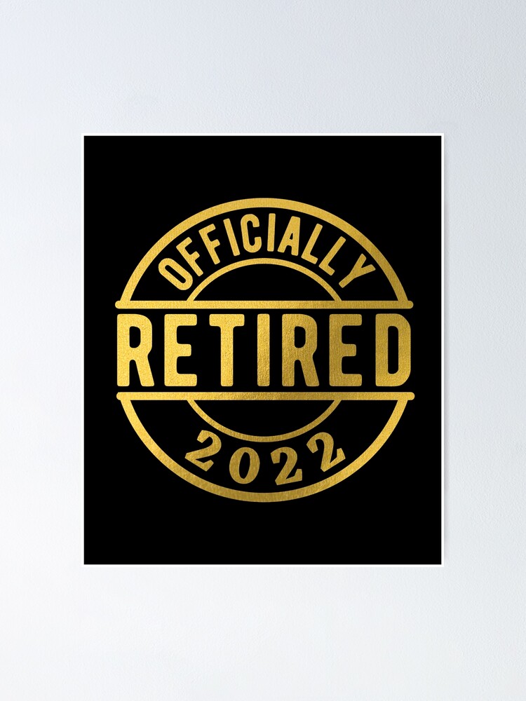 "Retired 2022" Poster for Sale by jelgavia | Redbubble