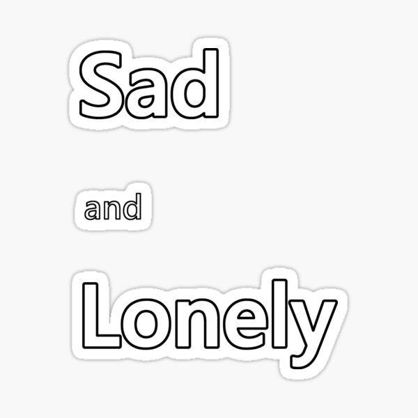 "Sad and lonely" Sticker by Jakczyk | Redbubble
