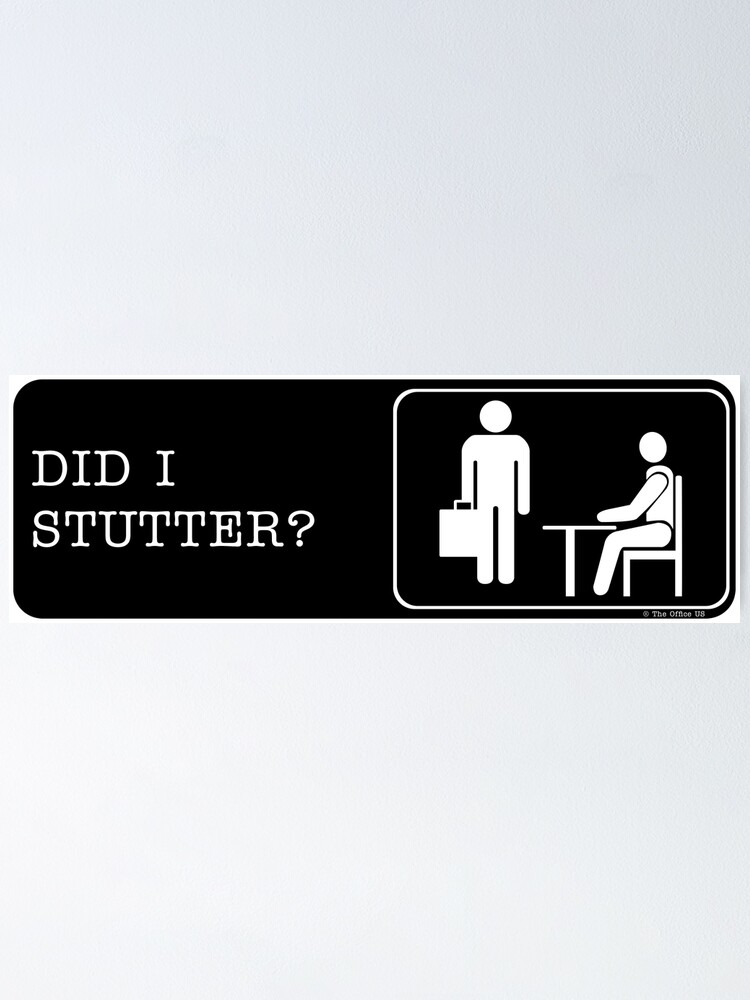 "The Office - Did I Stutter?" Poster for Sale by MadstonMagic | Redbubble