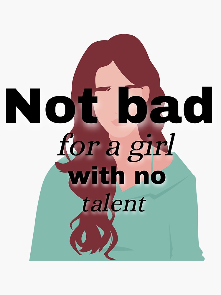 "Not bad for a girl with no talent _ funny quotes" Sticker by AdelAou ...
