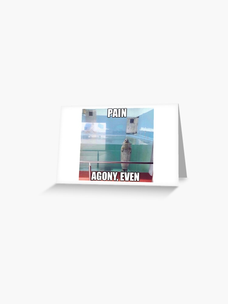 "pain. agony, even." Greeting Card for Sale by penceyspoison | Redbubble