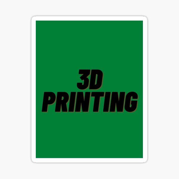 "3D printing " Sticker for Sale by UpcomingTech | Redbubble