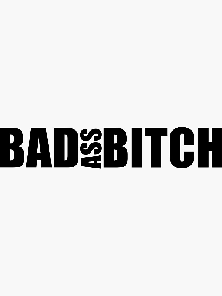 "Big Ass Girls I Love Bad Ass Bitch" Sticker by hvdung456 | Redbubble