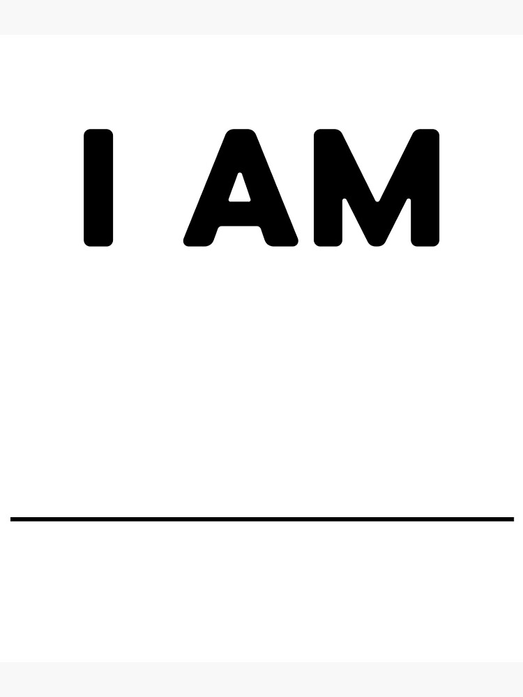 "Funny Life Quotes I Am, Fill In The Blank" Poster by hvdung456 | Redbubble