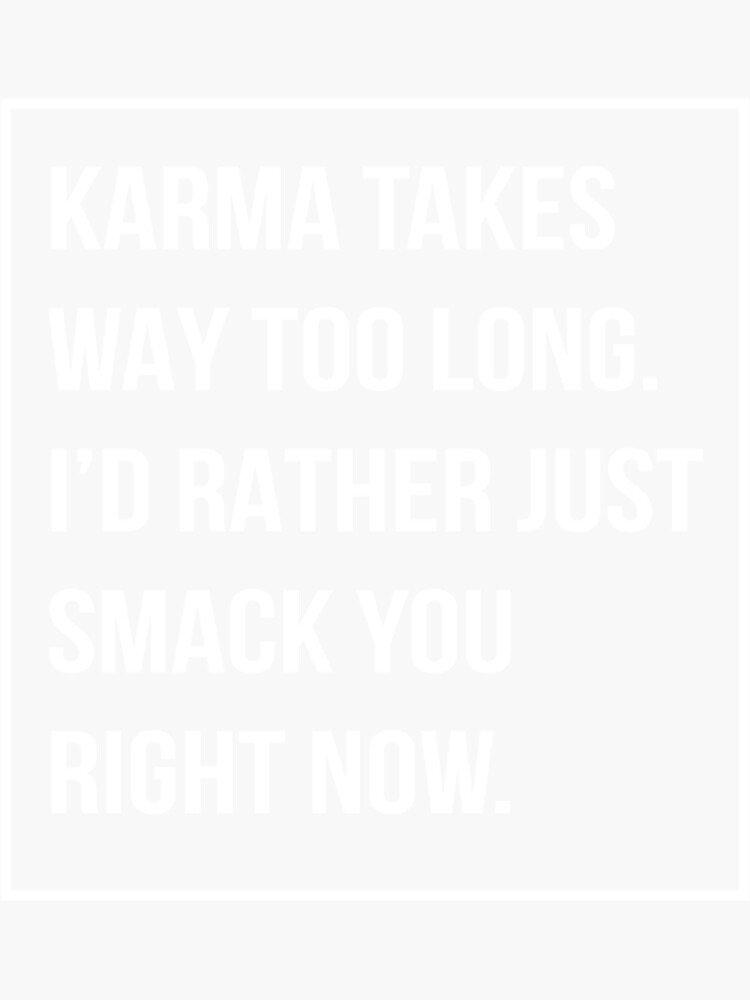 "karma takes way too long sarcastic karma saying" Sticker by ...