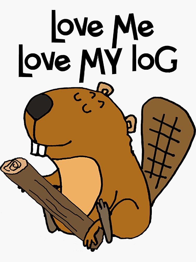 "Funny Beaver with Log Love me Love my Log Pun " Sticker for Sale by ...
