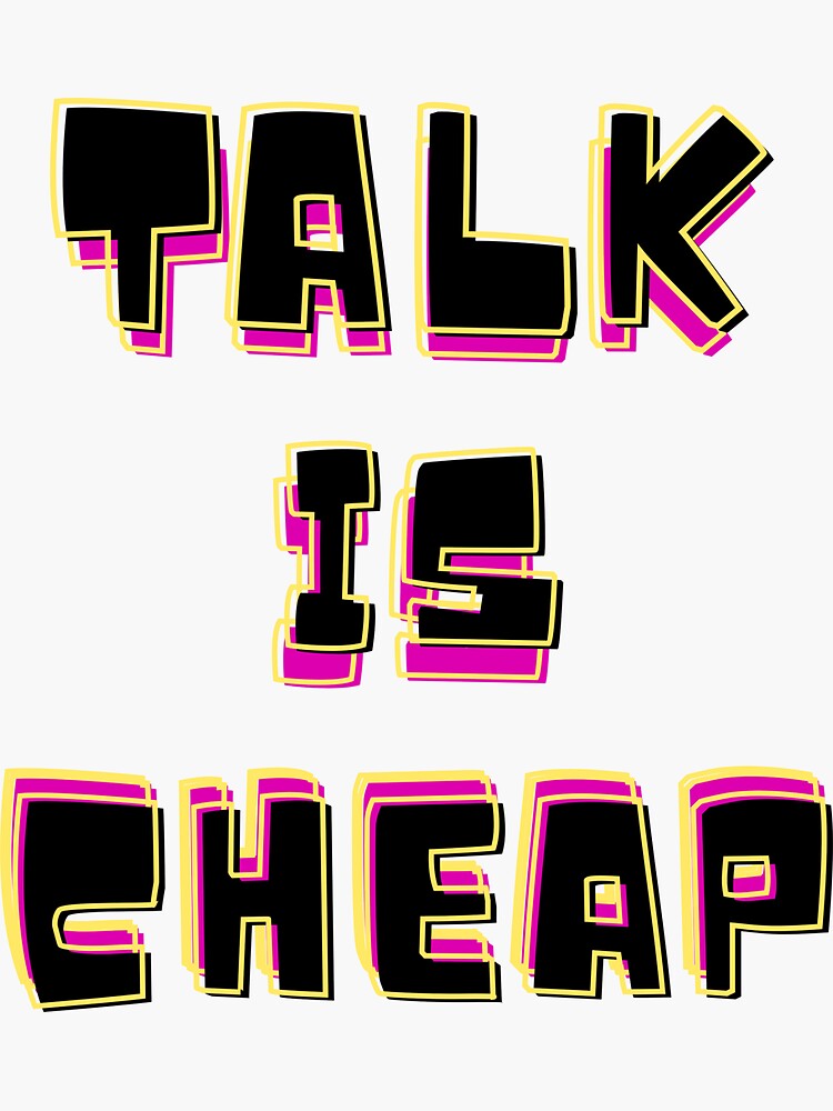 "Talk is cheap" Sticker for Sale by Look-So-Good | Redbubble