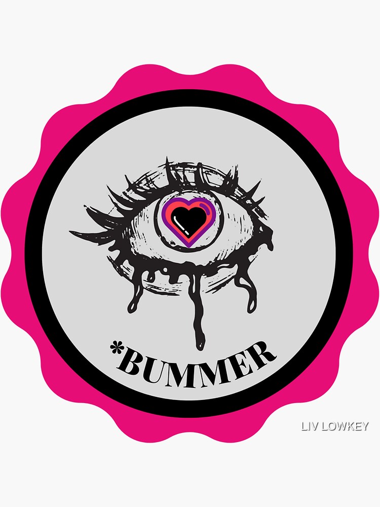 Bummer Sticker By Oliviasawyer101 Redbubble