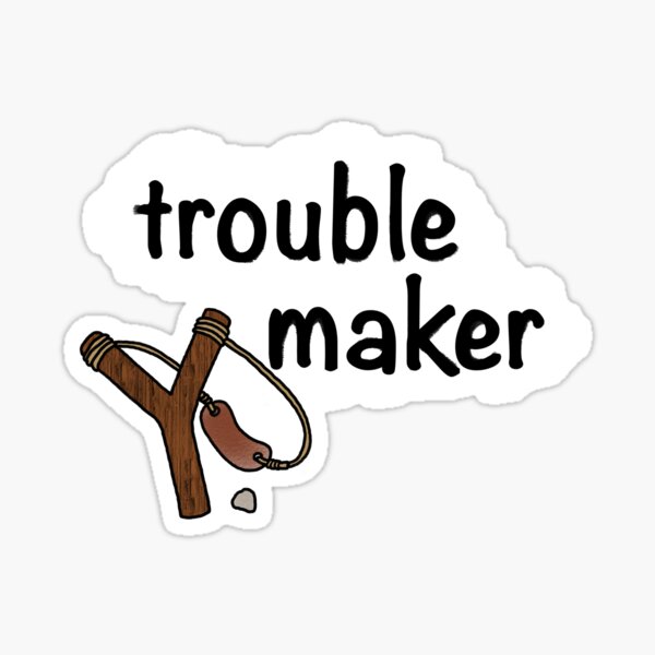 "Trouble Maker" Sticker for Sale by Krmatican | Redbubble