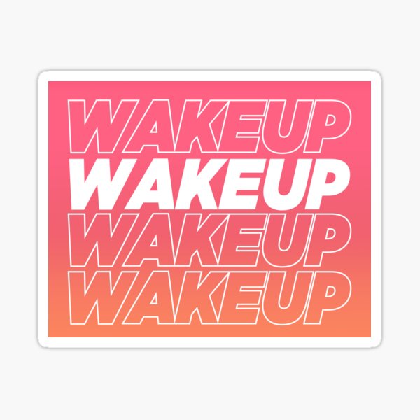 Wake Up Sticker For Sale By Mackcipher1 Redbubble