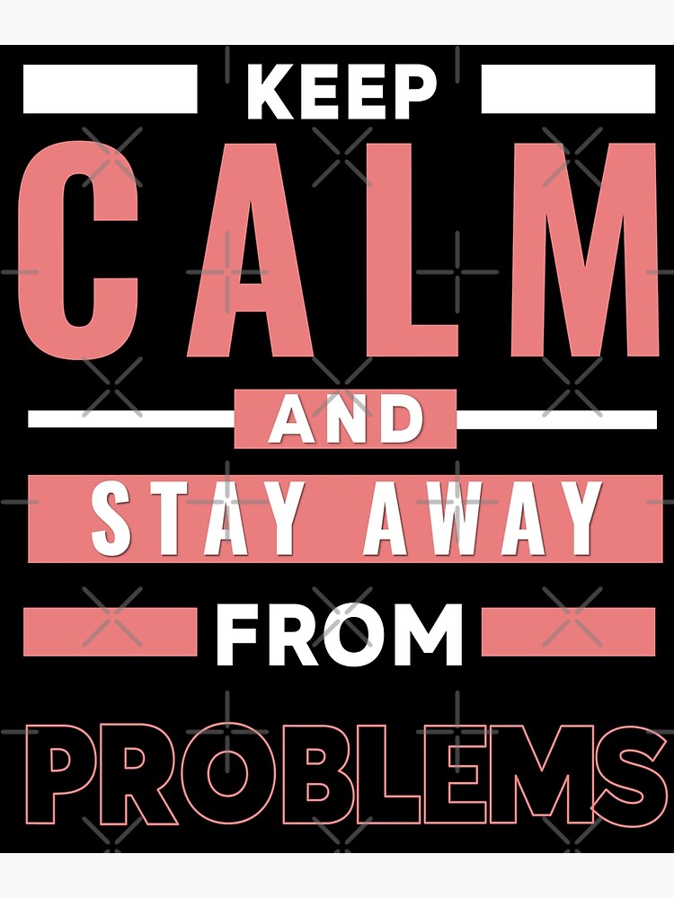Keep Kalm and Stay Away From Problems Premium Matte Vertical Poster ...