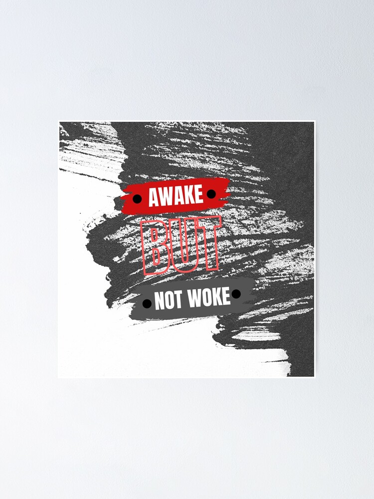 "Never Suffer From AWAKE BUT NOT WOKE Again" Poster by MulAlb224 ...