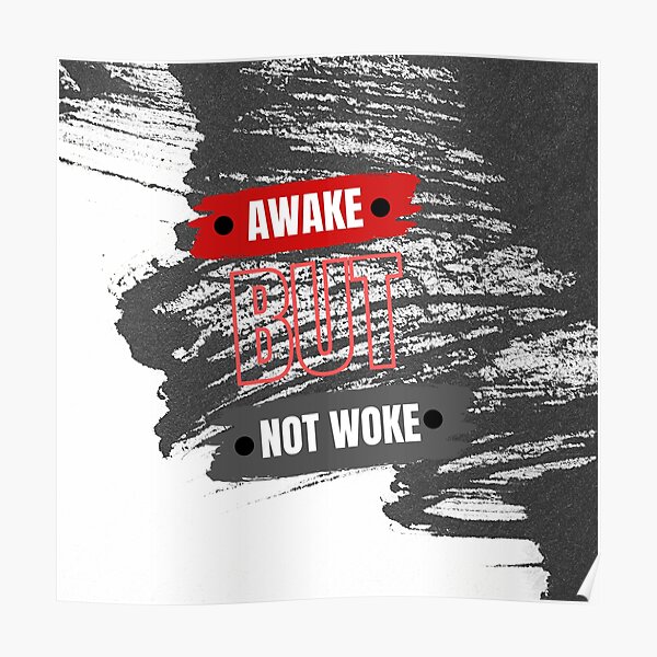 "Never Suffer From AWAKE BUT NOT WOKE Again" Poster by MulAlb224 ...