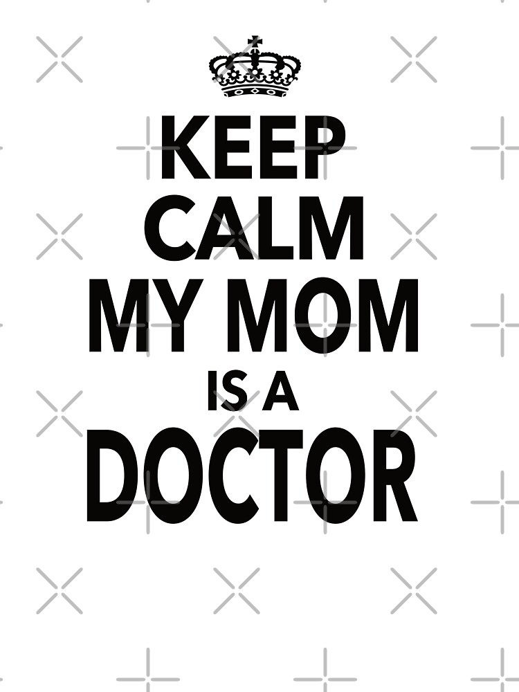 "Keep Calm My Mom Is A Doctor Gift For Mom Women " Kids T-Shirt for ...